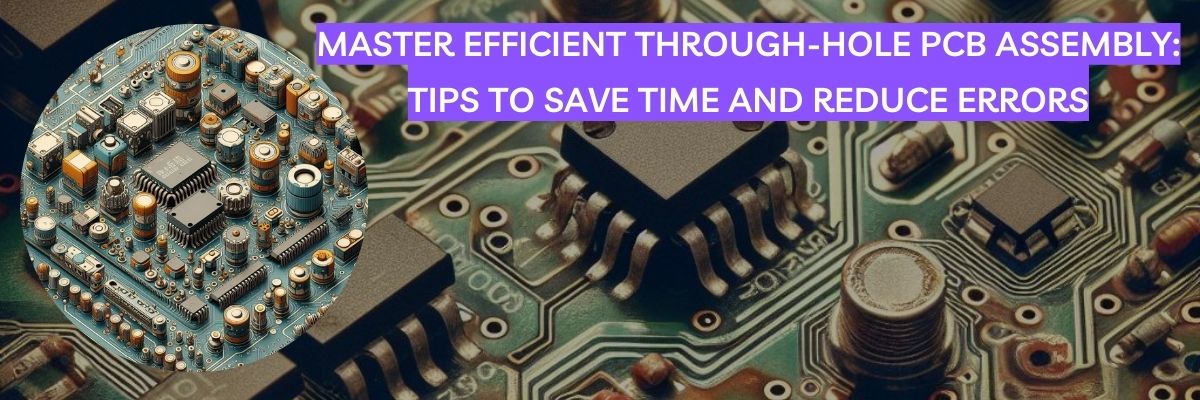 Optimize Your Through-Hole PCB Assembly